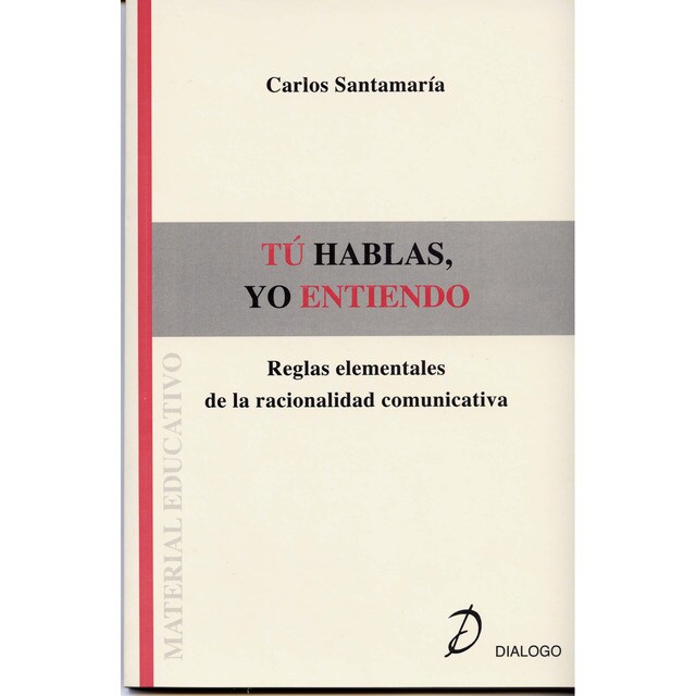 Libro Tú hablas, yo entiendo: Reglas elementales de la racionalidad ...